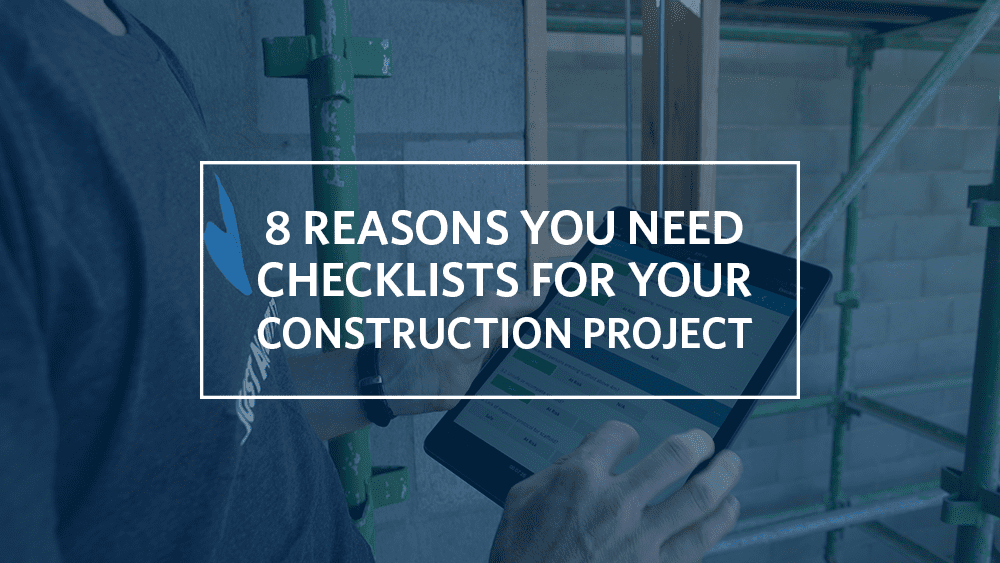 8 reasons you need checklists for your construction project - The Loop ...
