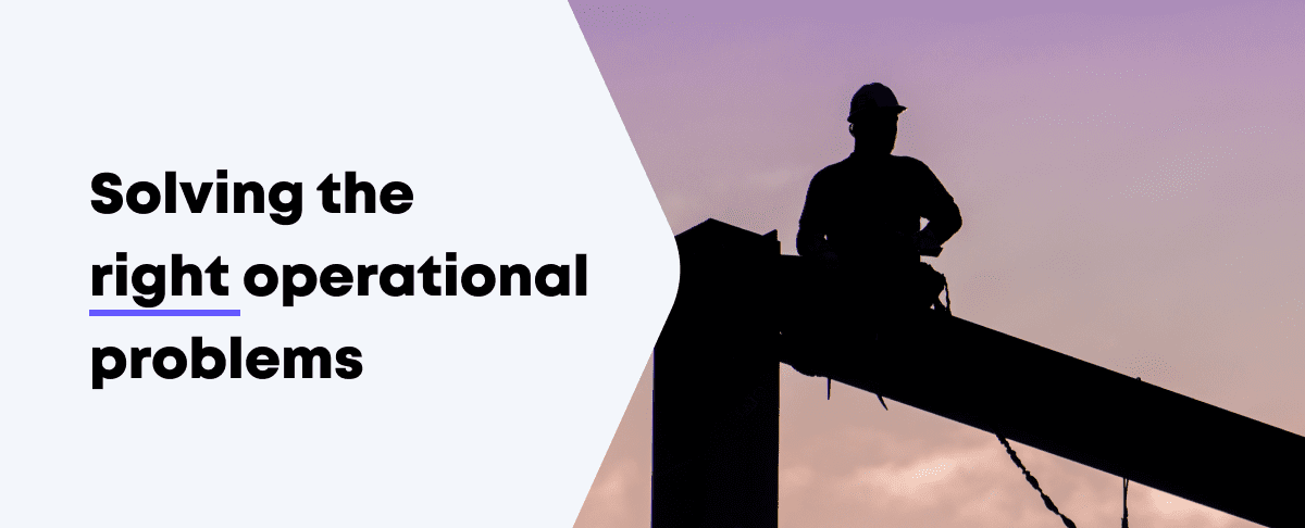 Are you solving the right operational problems? - The Loop by ...