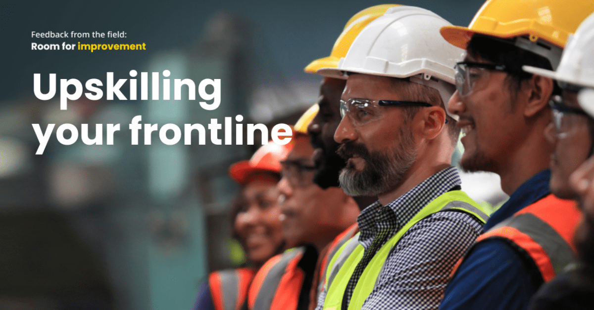Upskilling frontline workers – here's how to do it right | The Loop by Safetyculture